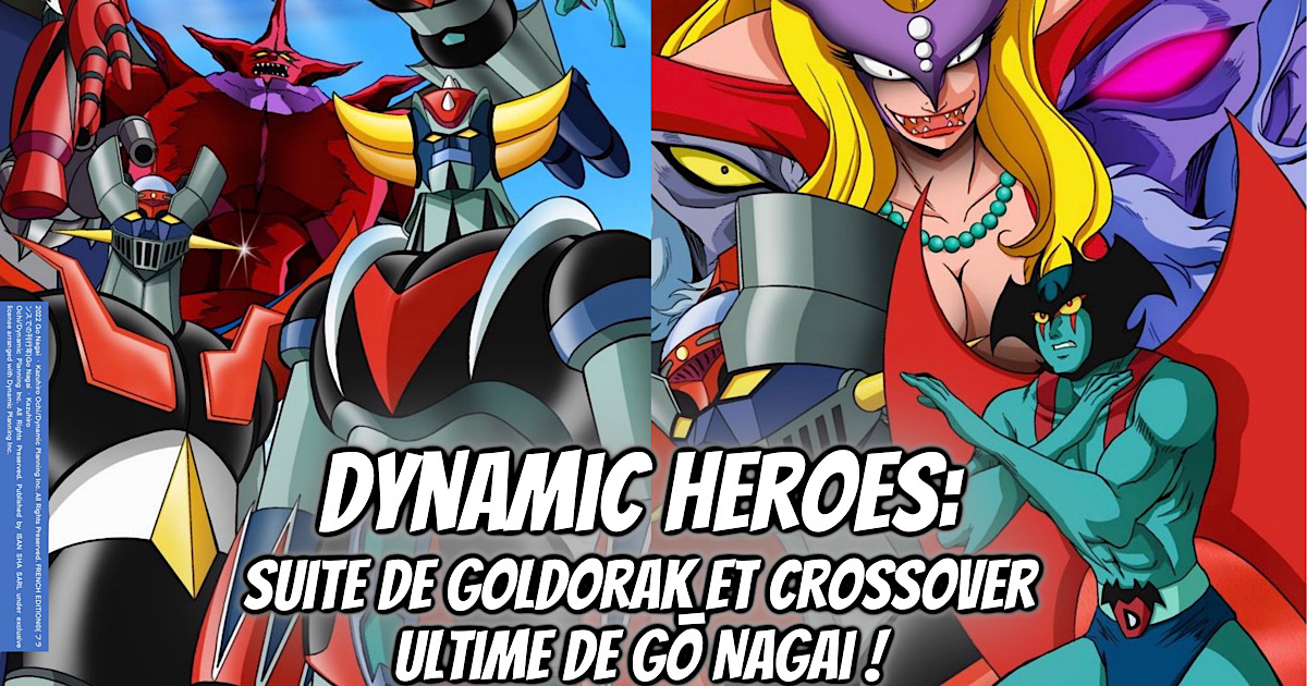 Dynamic Heroes: suite de Goldorak et crossover ultime ! - Gaak