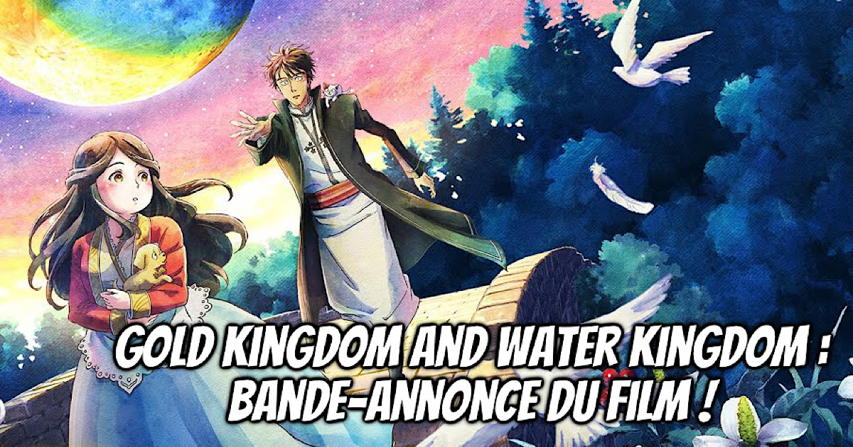 Gold Kingdom and Water Kingdom : Le plein d’infos ! - Gaak