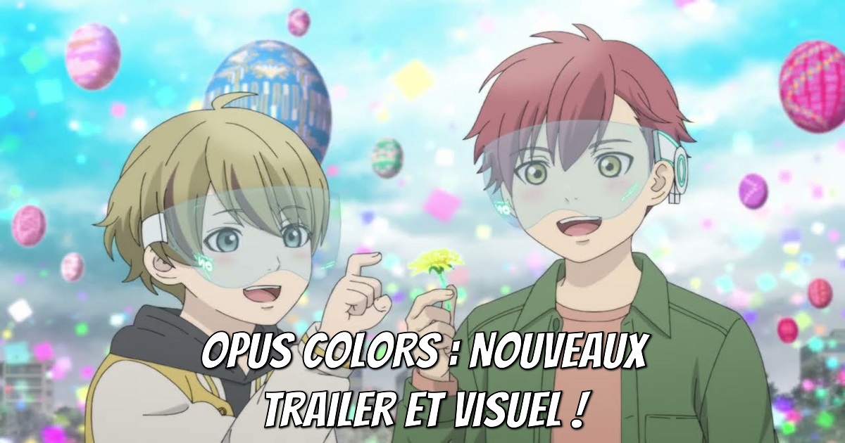 Opus Colors : nouveau trailer pour l'anime original ! - Gaak