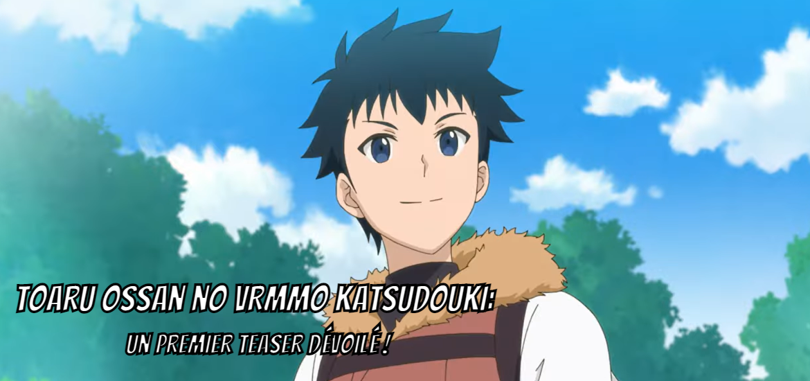 Toaru Ossan no VRMMO Katsudouki: un nouveau trailer dévoilé ! - Gaak