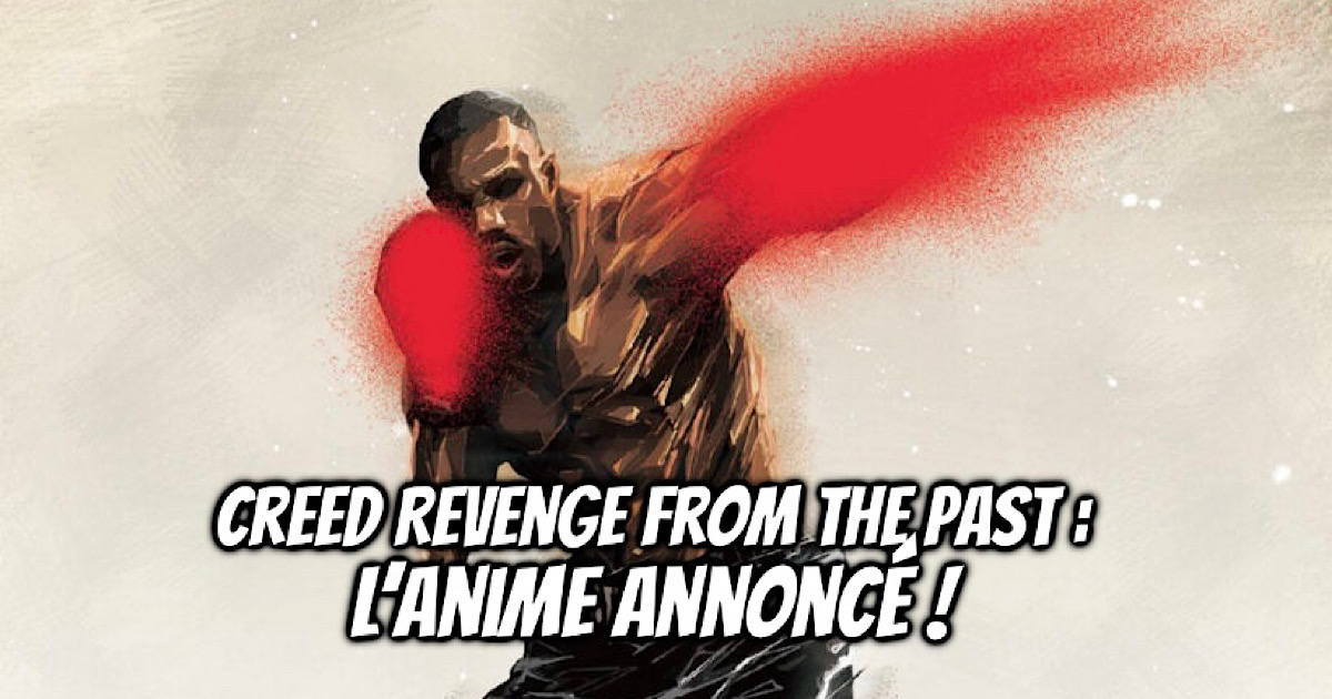 Un anime Creed : Creed Revenge from de Past arrive ! - Gaak