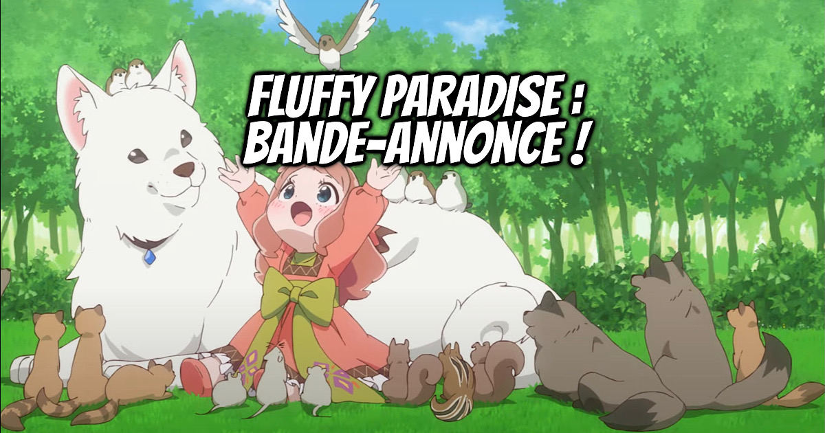 Fluffy Paradise : Trailer pour l’anime isekai tensei ! - Gaak