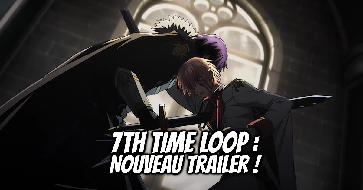 7TH TIME LOOP : Nouveau trailer pour l’anime ! - Gaak