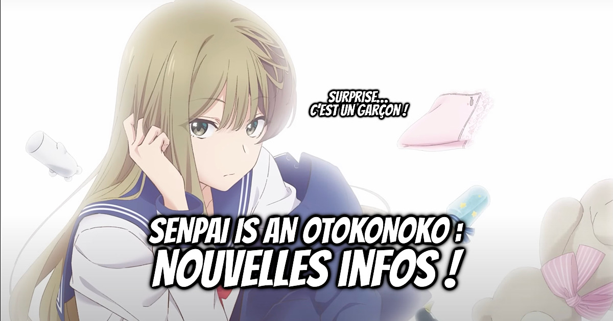 SENPAI WA OTOKONOKO : Nouveau trailer pour l’anime ! - Gaak
