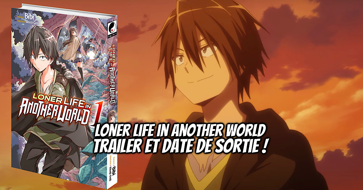 Loner Life In Another World: bande-annonce pour l’anime ! - Gaak