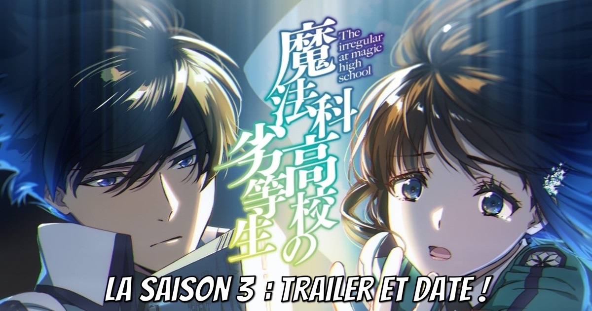 The Irregular at Magic Highschool Saison 3 : Trailer et date ! - Gaak