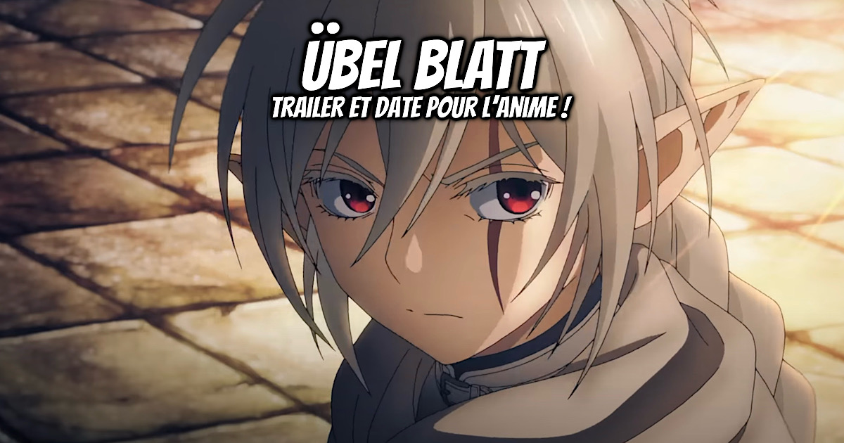 ÜBEL BLATT : Trailer pour l’anime de Dark Fantasy ! - Gaak