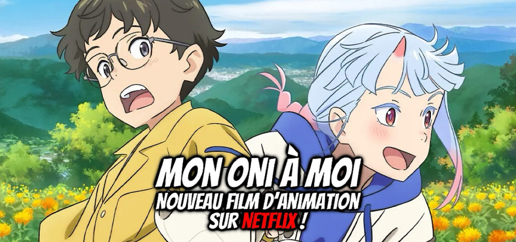 MON ONI À MOI : Un nouveau film d’animation sur Netflix ! - Gaak