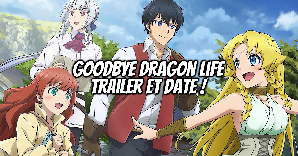 Goodbye Dragon Life : L'anime se dévoile en vidéo ! - Gaak