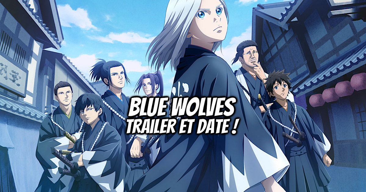 BLUE WOLVES : Nouveau trailer pour l’anime sur le Shinsengumi ! - Gaak