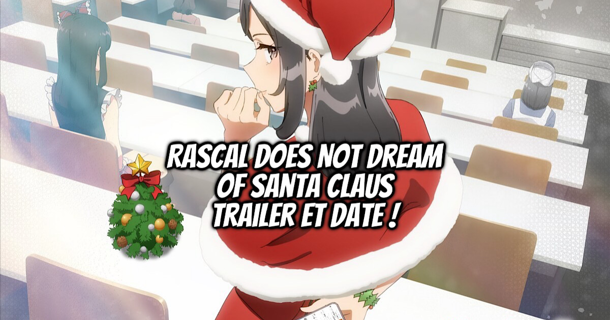 RASCAL DOES NOT DREAM OF SANTA CLAUS en anime ! - Gaak