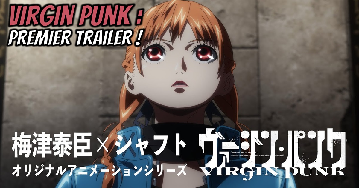 Virgin Punk : l'anime se dévoile avec un trailer ! - Gaak
