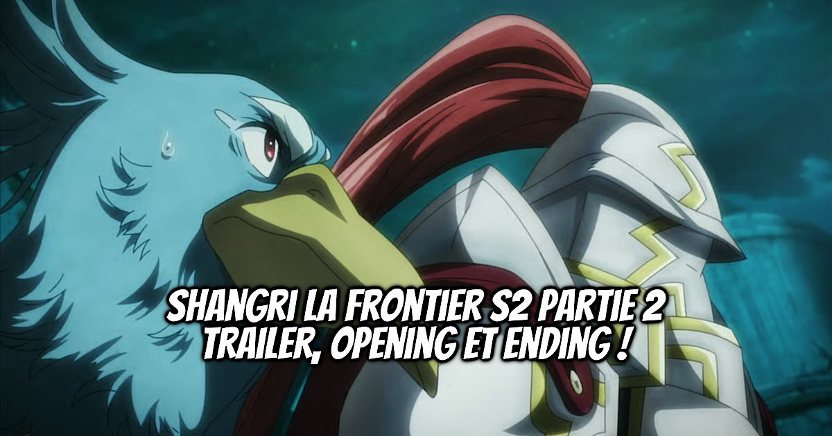 SHANGRI LA FRONTIER S2 Partie 2 dévoile opening et ending ! - Gaak