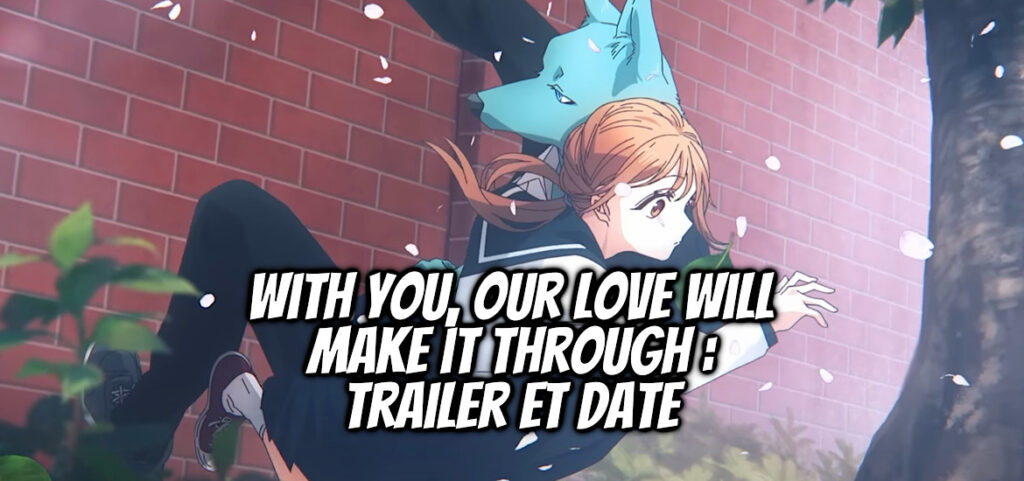 With You, Our Love Will Make it Through adapté en anime ! - Gaak