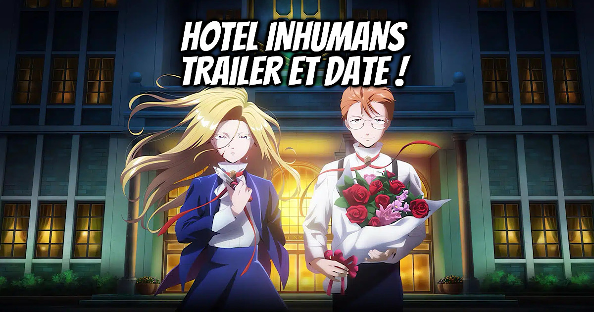 HOTEL INHUMANS : L’anime se présente avec trailer et date ! - Gaak