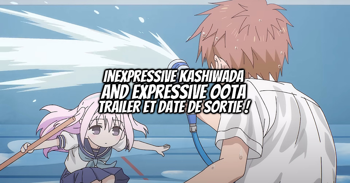 Inexpressive Kashiwada and Expressive Oota adapté en anime ! - Gaak