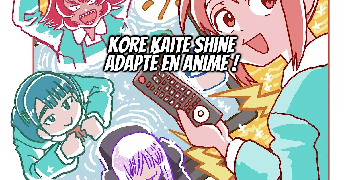 KORE KAITE SHINE : Le manga adapté en anime ! - Gaak