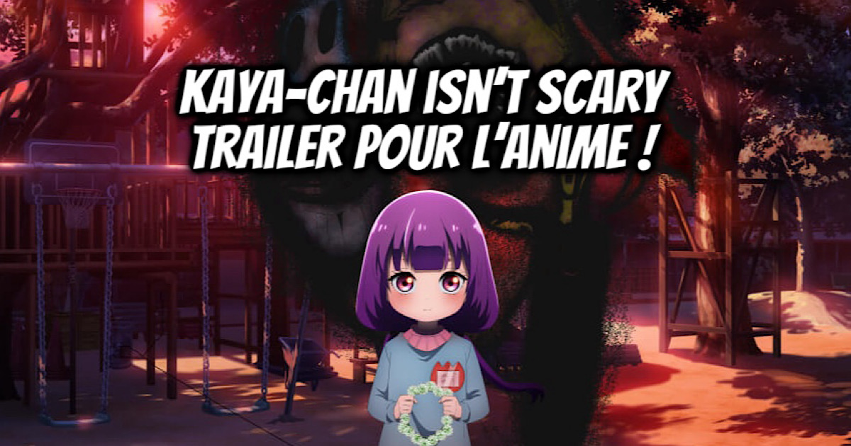 KAYA-CHAN ISN’T SCARY : un Trailer pour l’anime horrifique ! - Gaak