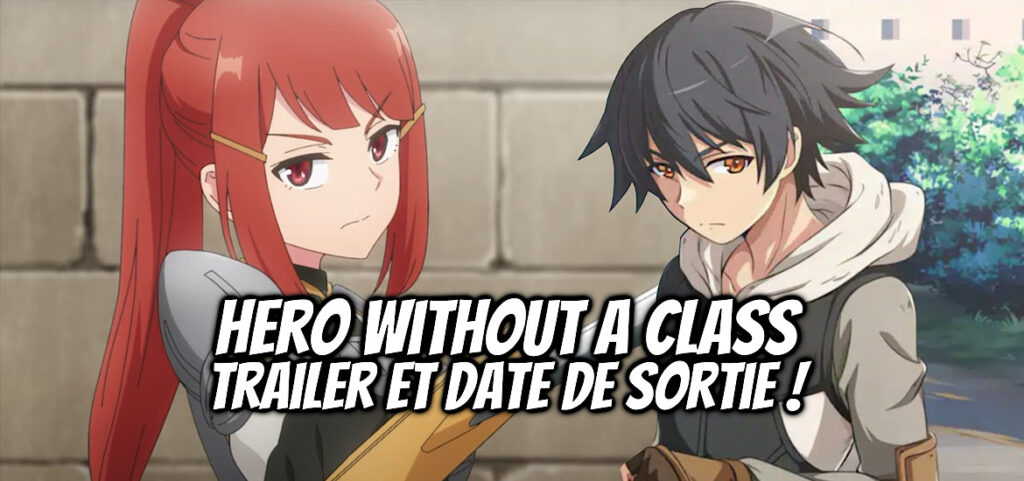HERO WITHOUT A CLASS : Trailer et date de sortie ! - Gaak
