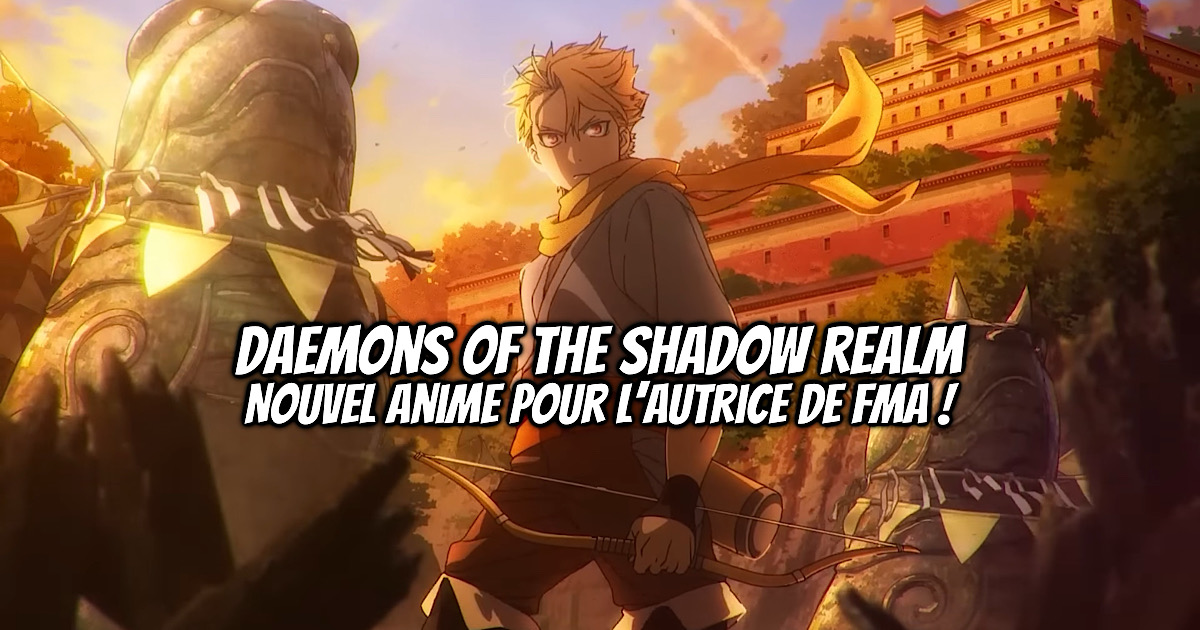 Daemons of the Shadow Realm : Nouvel anime de Hiromu Arakawa ! - Gaak