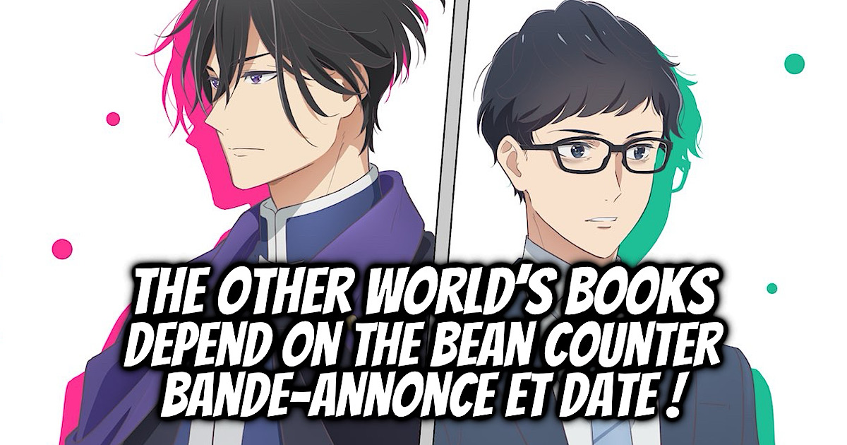The Other World’s Books Depend on the Bean Counter en anime ! - Gaak